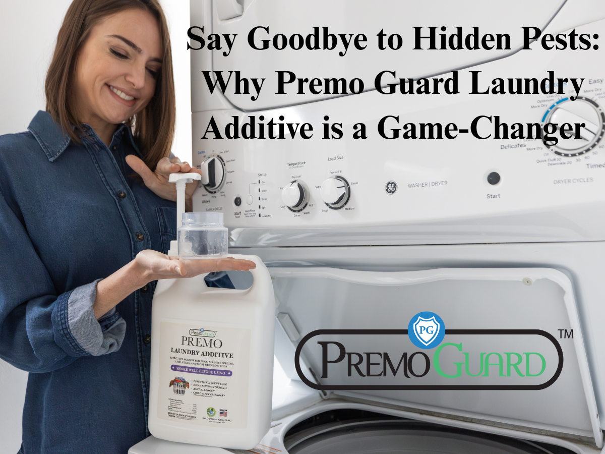 Say Goodbye to Hidden Pests: Why Premo Guard Laundry Additive is a Gam